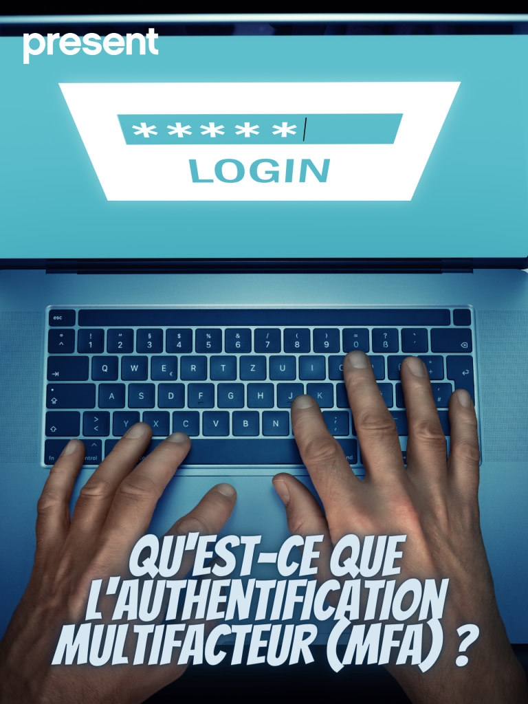 Qu'est-ce que l'authentification multifacteur (MFA) - Present